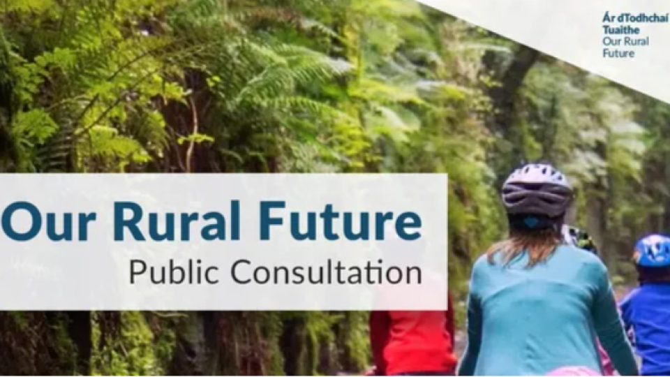 ‘Have Your Say’: Final Phase of Consultation on Our Rural Future ...